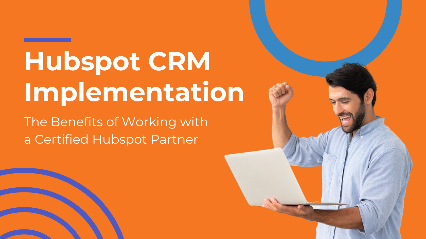 The Benefits of Working with a Hubspot CRM Implementation Partner